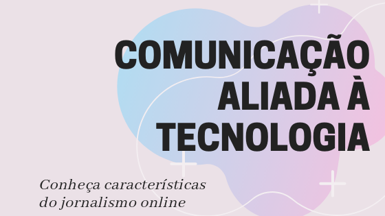 O jornalismo online – a notícia com infinitas possibilidades [c ...